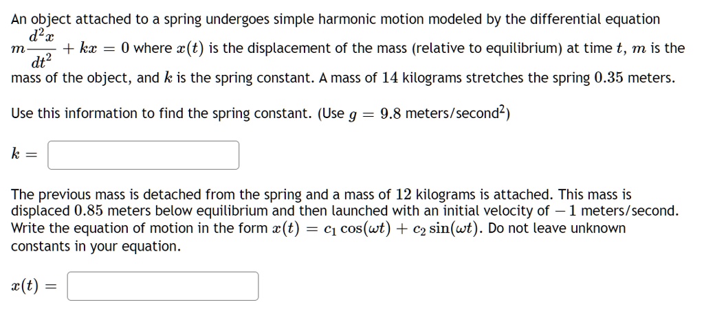 SOLVED: An object attached to a spring undergoes simple harmonic motion modeled by the ...