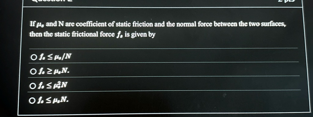 if s and n are coefficient of static friction and the normal force ...