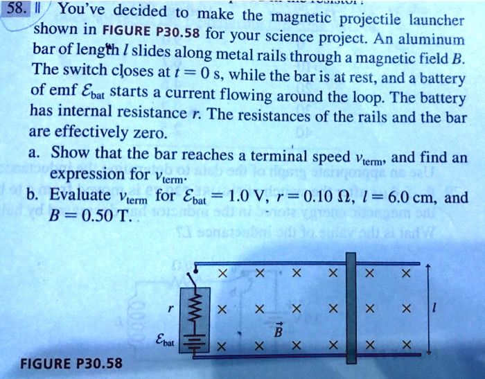 SOLVED: 58. You've decided to make the magnetic projectile launcher ...