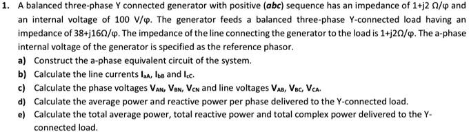 Solved A Balanced Three Phase Y Connected Generator With Positive Abc Sequence Has An Impedance