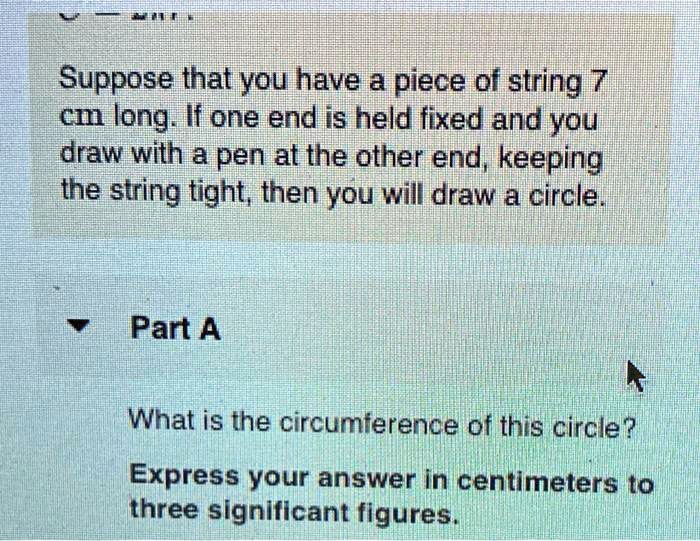 suppose that you have a piece of string 7 cm long if one end is held ...