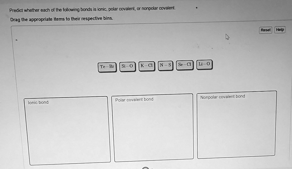 SOLVED: Predict whether each of the following bonds is ionic, polar covalent, or nonpolar ...