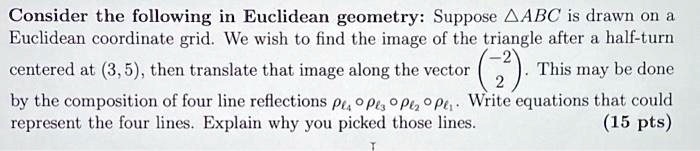 SOLVED: Consider the following in Euclidean geometry: Suppose ABC is drawn on a Euclidean ...