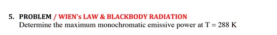 SOLVED: 5. PROBLEM/WIEN's LAW BLACKBODY RADIATION Determine the maximum ...