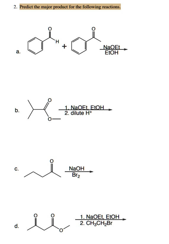 SOLVED: Predict the major product for the following reactions NaQEt EtOH 1 NaQEtEtQH 2. dilute ...
