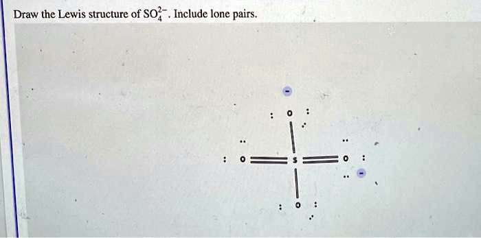 SOLVED: Draw thc Lewis structure of 'So Include lone pairs