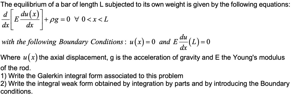 SOLVED: The equilibrium of a bar of length L subjected to its own ...