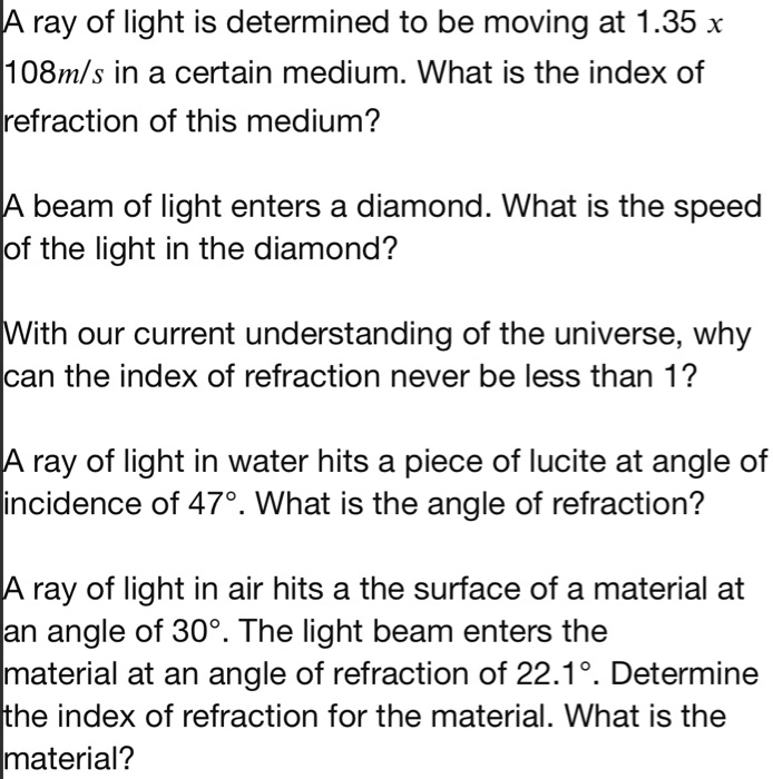SOLVED: ray of light is determined to be moving at 1.35 x 108m/s in a certain medium: What is ...