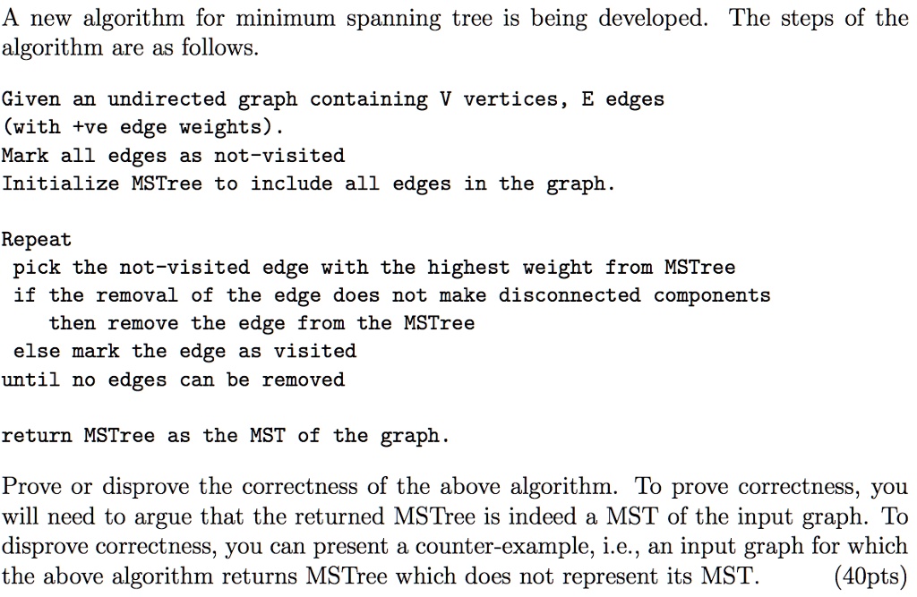 Solved A New Algorithm For Minimum Spanning Tree Is Being Developed The Steps Of The Algorithm