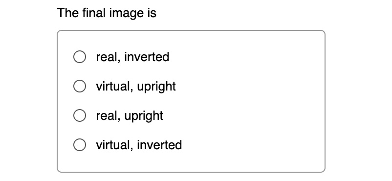 the final image is real inverted virtual upright real upright virtual inverted 59687