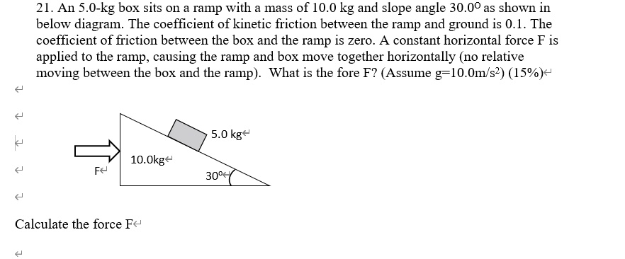 SOLVED: 21. A 5.0-kg box sits on a ramp with a mass of 10.0 kg and a ...