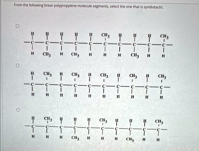 SOLVED: From the following linear polypropylene molecule segments ...