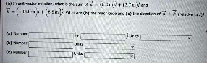 SOLVED:(a) In unit-vector notation, what is the sum of & (6.0m)i + (2 ...