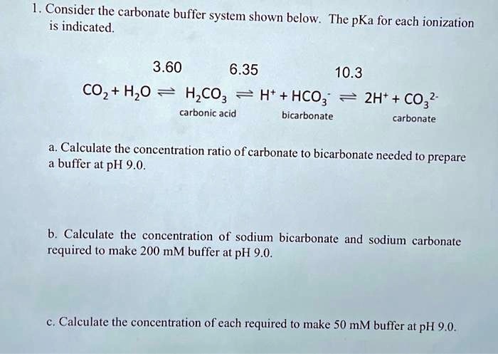 1. Consider the carbonate buffer system shown below. The pKa for each ionization is indicated. 3 ...