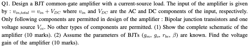 SOLVED: Please help me solve this. NOTE: it is common-base, not common-gate. Q1. Design a BJT ...
