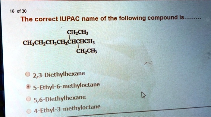 16 of 30 The correct IUPAC name of the following compound is: CH3CH2CH ...