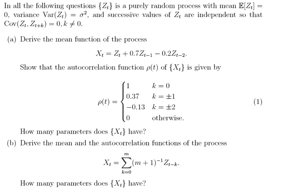 In all the following questions {Zt} is a purely random process with mean E[Zt] = 0, variance Var ...