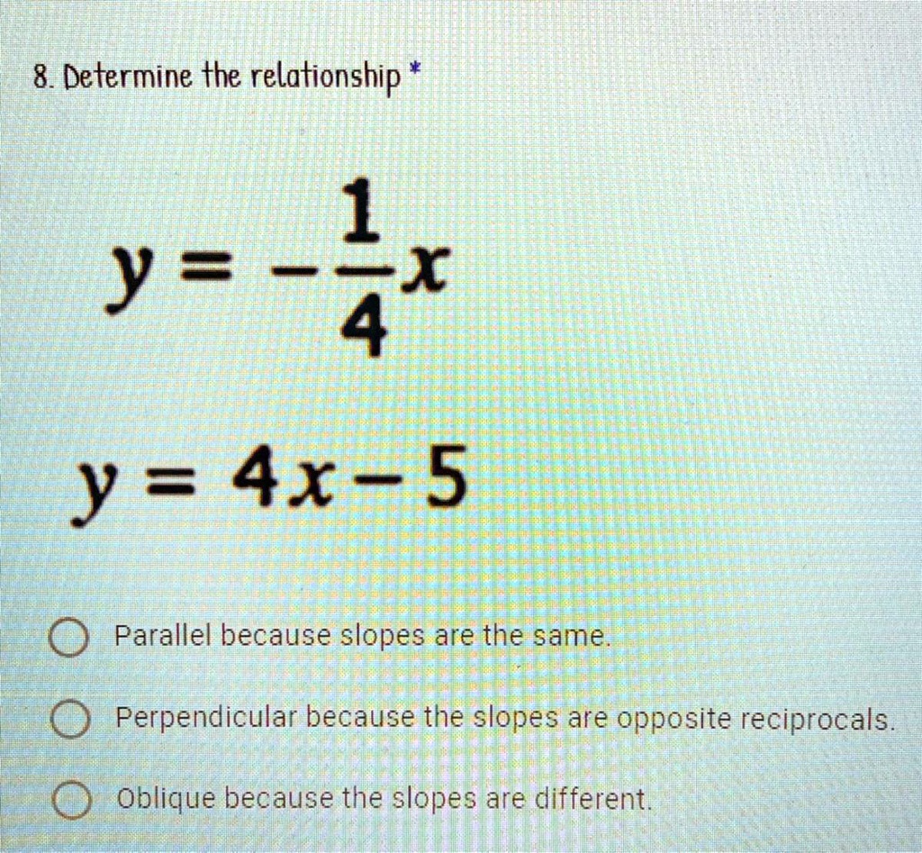 SOLVED: 'Determine the relationship A. Parallel because the slopes are ...