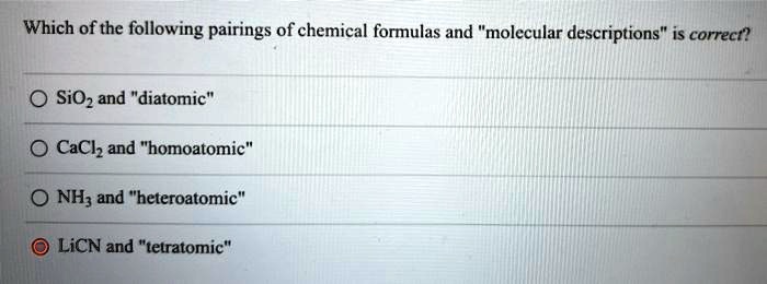 SOLVED: Which of the following pairings of chemical formulas and ...