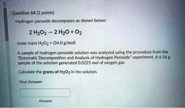 question 64 2 points hydrogen peroxide decomposes as shown below 2 h202 ...