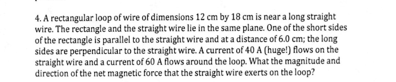 4a rectangular loop of wire of dimensions 12 cm by 18 cm is near a long ...