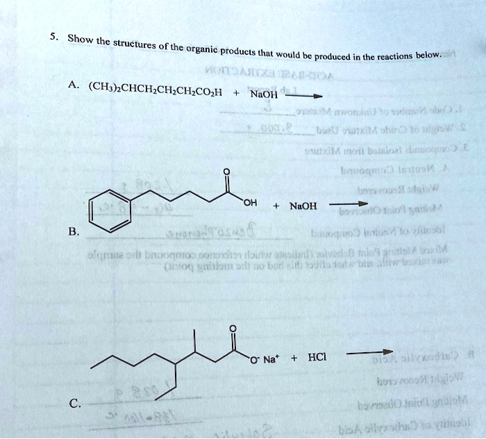 SOLVED: Show the structures of the organic products that would be produced in the reactions ...