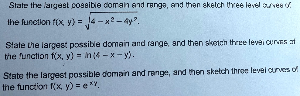SOLVED: State the largest possible domain and range, and then sketch ...