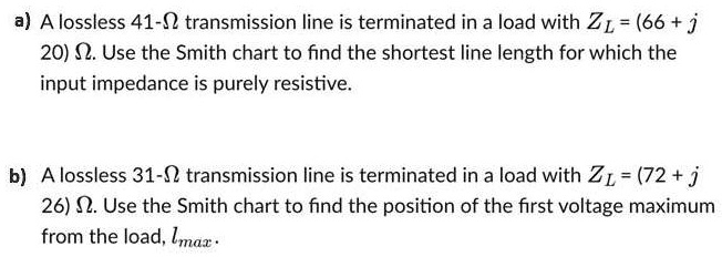 SOLVED: a) A lossless 41-02 transmission line is terminated in a load ...