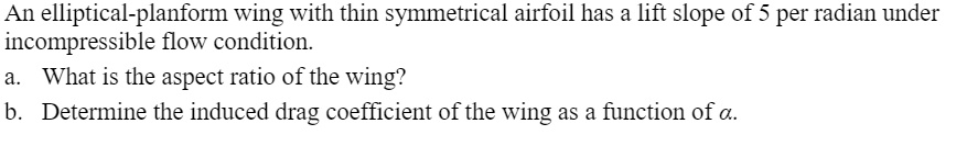 SOLVED: An elliptical-planform wing with a thin symmetrical airfoil has ...