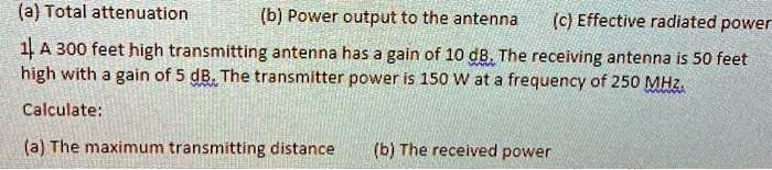 SOLVED: (a) Total attenuation (b) Power output to the antenna (c) Effective radiated power A 300 ...