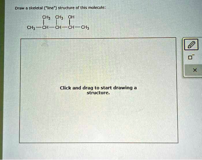 Draw a skeletal (line) structure of this molecule: CH3CH2OH