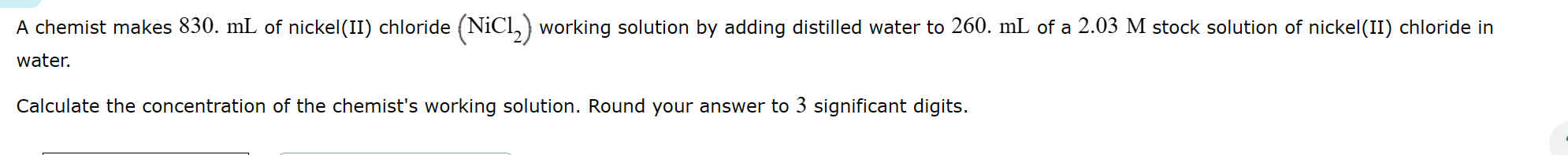 A chemist makes 830 . mL of nickel(II) chloride (NiCl2) working ...