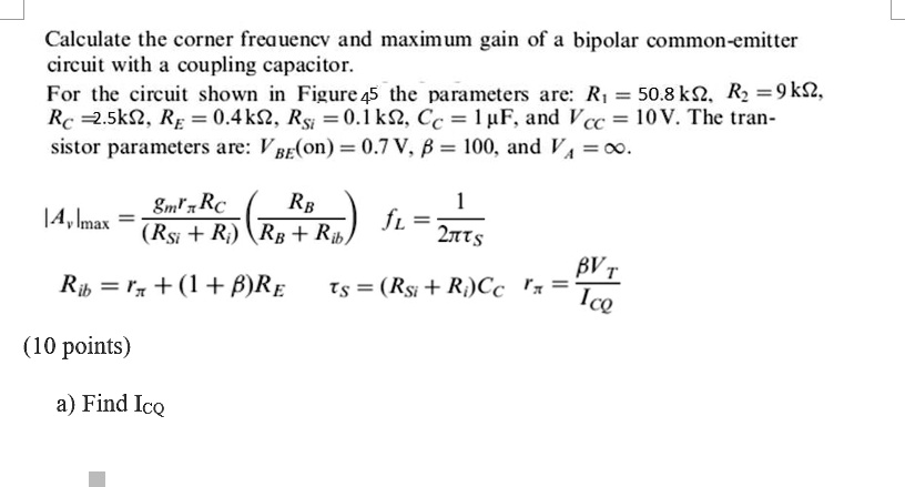 SOLVED: Calculate the corner frequency and maximum gain of a bipolar common-emitter circuit with ...