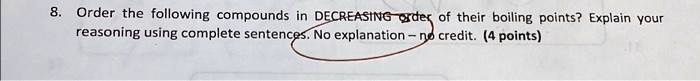 8. Order the following compounds in DECREASING order of their boiling ...