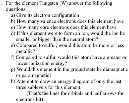 SOLVED: 1. For the element Tungsten answer the following questions; a ...