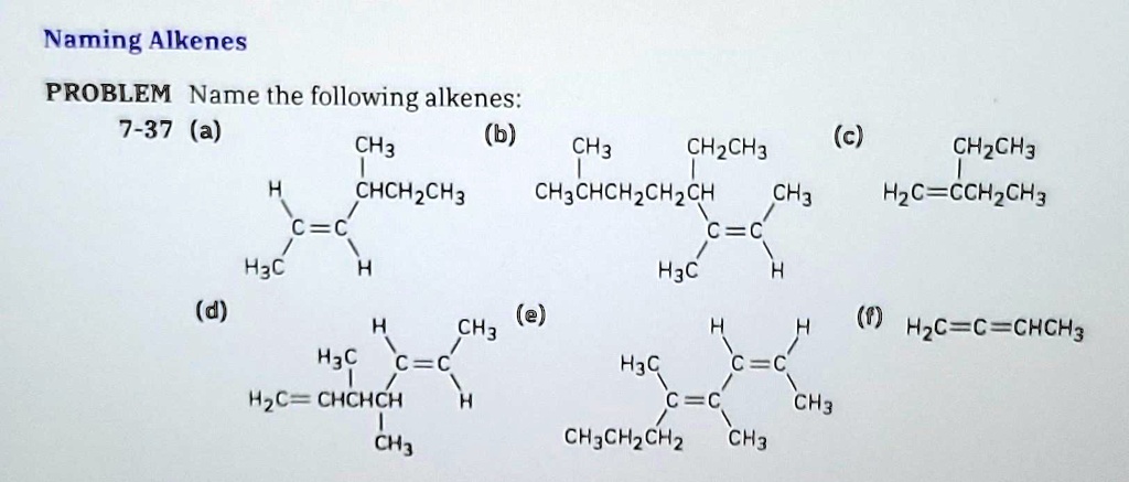 Naming Alkenes PROBLEM Name the following alkenes: 7-37 (a) (b) CH3 CH3 CH2CH3 (c) CH2CH3 H ...