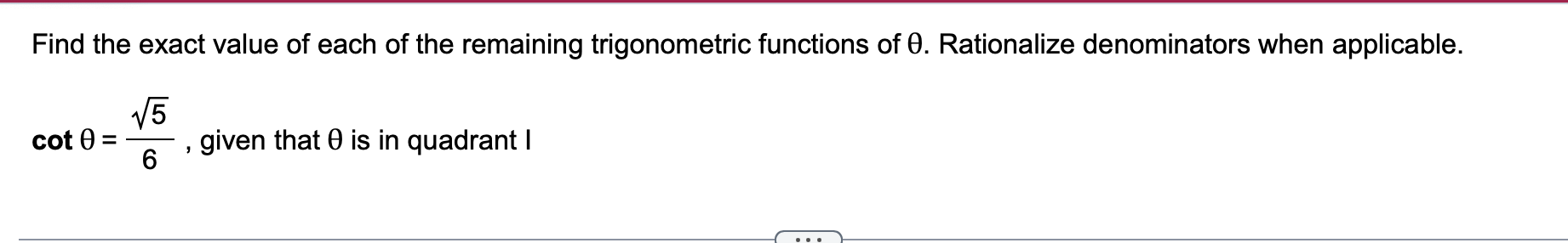 SOLVED: Find the exact value of each of the remaining trigonometric functions of θ. Rationalize ...