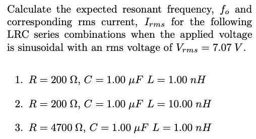 SOLVED: Calculate the expected resonant frequency; fo and corresponding ...