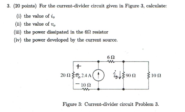 SOLVED: 3.20 points For the current-divider circuit given in Figure 3, calculate: (i) the value ...