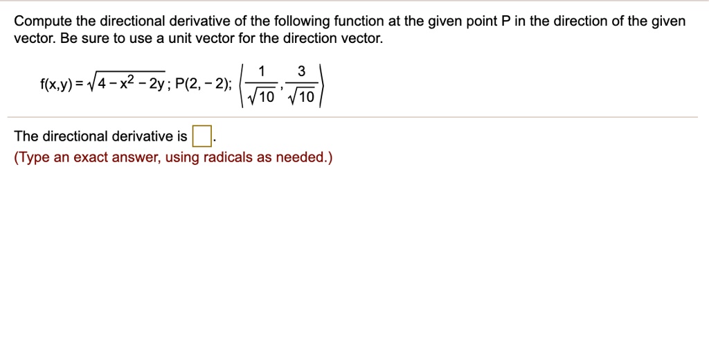 SOLVED: Compute the directional derivative of the following function at the given point P in the ...