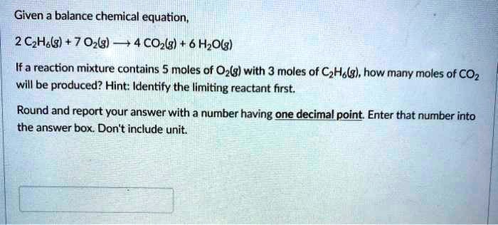 SOLVED: Given a balance chemical equation; 2 CzHslg) + 7 Ozkg) 4+ 4 COzlg) 6 HzOlg) Ifa reaction ...
