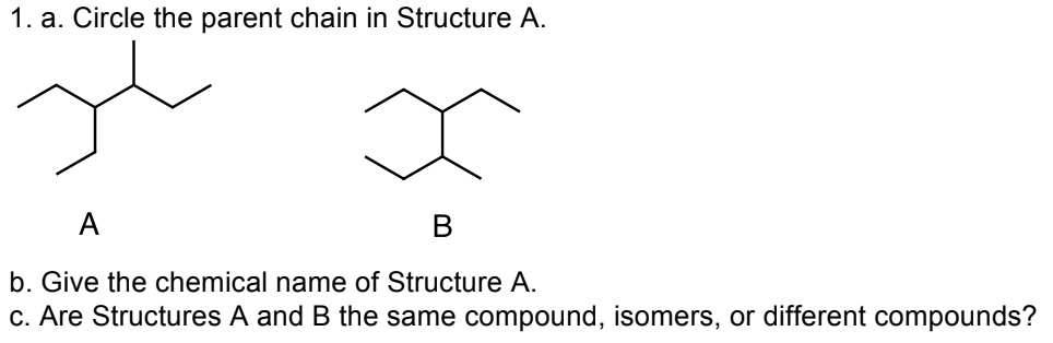1 a circle the parent chain in structure a b give the...