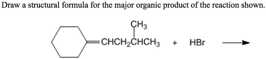 SOLVED: ' Draw a structural formula for the major organic product of ...