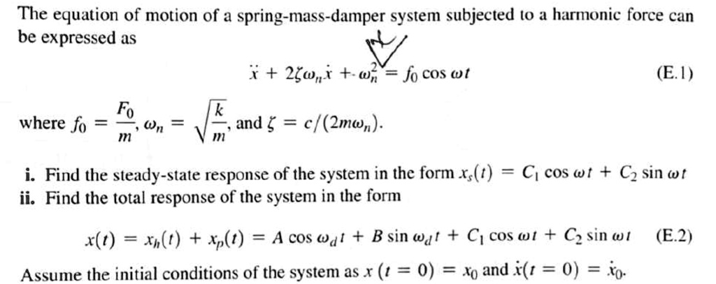 The equation of motion of a spring-mass-damper system subjected to a harmonic force can be ...