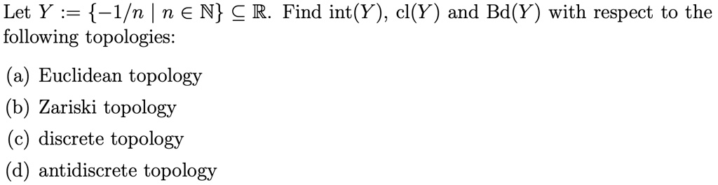 SOLVED: Following topologies: (a) Euclidean topology (b) Zariski ...