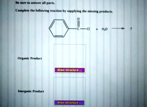 Be sure to answer all parts. Complete the following reaction...