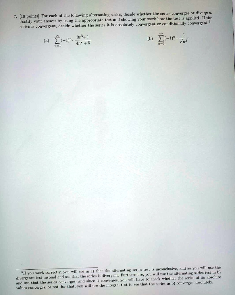 SOLVED: [10 points] For each of the following alternating series, decide whether the serics ...