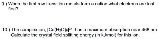 SOLVED: When the first row transition metals form cation what electrons ...