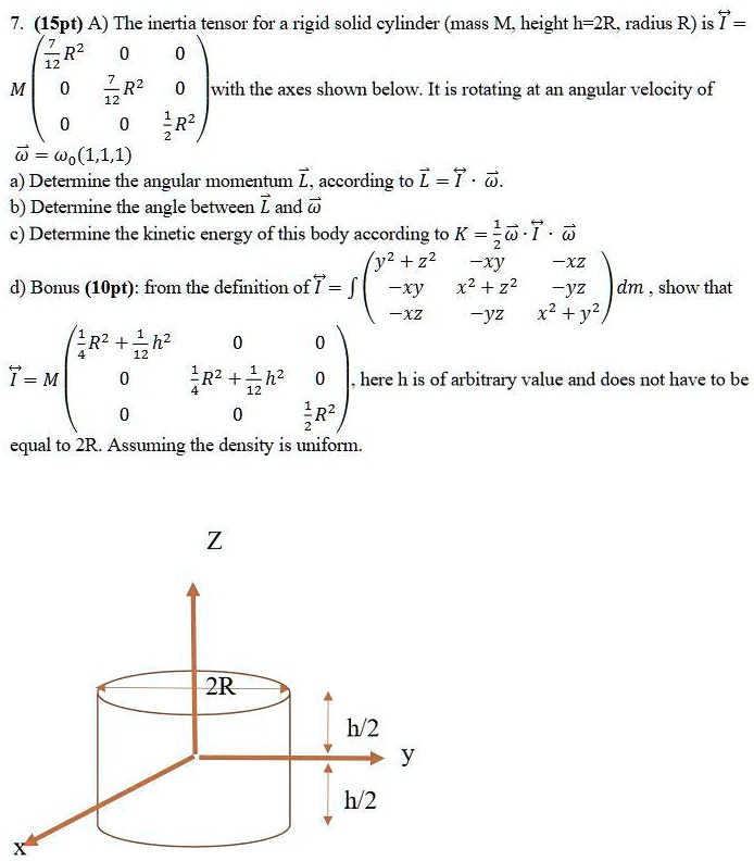 SOLVED: The inertia tensor for a rigid solid cylinder (mass M, height h ...