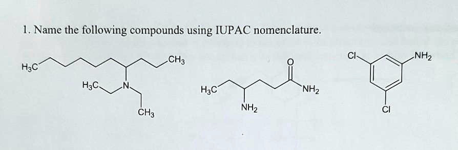 SOLVED:1. Name the following compounds using [UPAC nomenclature. CH3 H3C HaC _ HaC "NHz CHa NHz NH2